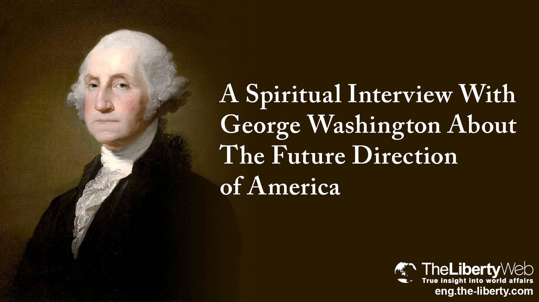 A Spiritual Interview With George Washington About The Future Direction ...